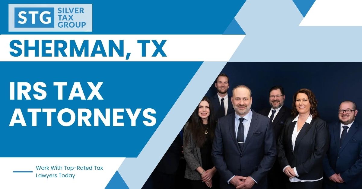 Sherman Tax Attorney For IRS Audits, Tax Debt Relief, Planning & Filing